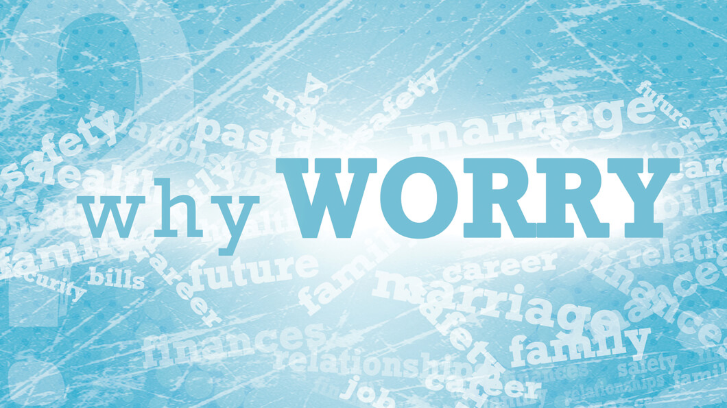 Why Worry? Will my worried mind reach a solution?