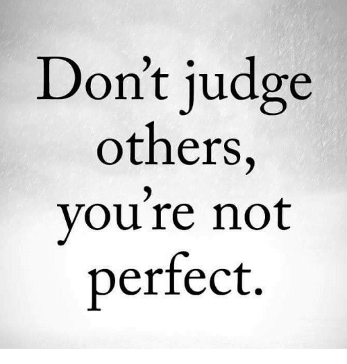 Do Not Judge Others, You’re Not Perfect Either - God has come